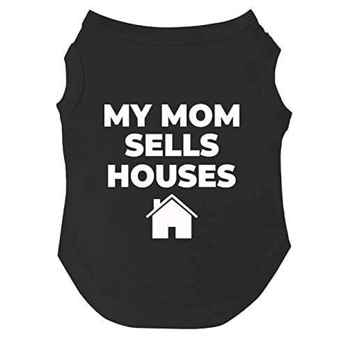 My Mom Sells Houses Dog Tee Shirt Sizes for Puppies, Toys, and Large Breeds (18 Black 6XL)