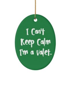 i can't keep calm i'm a valet. oval ornament, valet present from boss, nice for coworkers