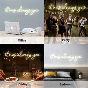 Large LED Neon Sign 'it was always you' Neon Night with Dimmable Wall Decor for Bedroom Living Room Bar Party Club Wedding Girls Birthday Wall Light Decor Reusable Warm White