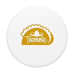 Tacoholic Taco Lover Cinco De Mayo Fiesta Party Mexican Joke PopSockets Swappable PopGrip