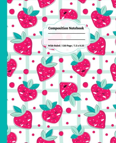 Strawberry Composition Notebooks: Wide Ruled Notebook Paper For Kids, Teens, Girls, Boys, And Students, Aesthetic Preppy, Aesthetic School Supplies, Cute Kawaii