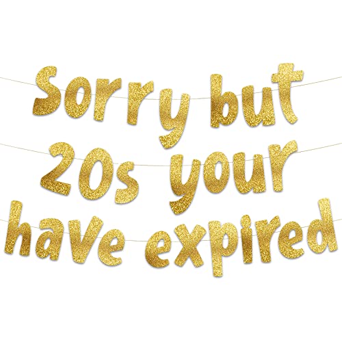 Sorry But Your 20s Have Expired Gold Glitter Banner - Happy 30th Birthday Party Banner - 30th Birthday Party Decorations and Supplies - 30th Wedding Anniversary Decorations