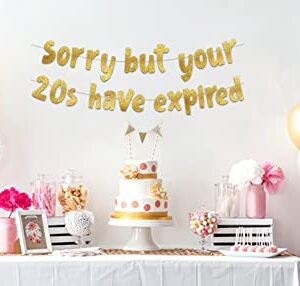 Sorry But Your 20s Have Expired Gold Glitter Banner - Happy 30th Birthday Party Banner - 30th Birthday Party Decorations and Supplies - 30th Wedding Anniversary Decorations