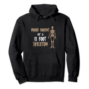 Proud parent of a 12 foot skeleton Pullover Hoodie