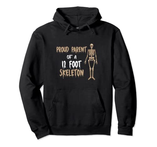 Proud parent of a 12 foot skeleton Pullover Hoodie