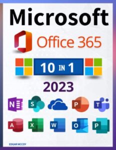 microsoft office 365: [10 in 1] the definitive and detailed guide to learning quickly | including excel, word, powerpoint, onenote, access, outlook, sharepoint, publisher, teams, and onedrive.