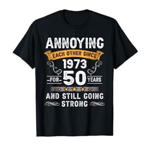 Annoying Each Other Since 1973 50 Years Wedding Anniversary T-Shirt