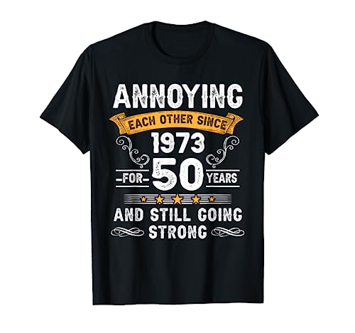 Annoying Each Other Since 1973 50 Years Wedding Anniversary T-Shirt