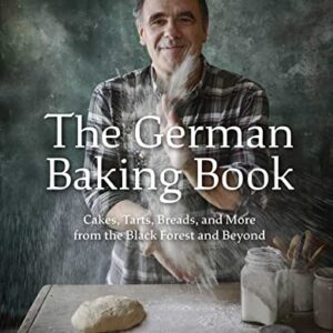 The German Baking Book: Cakes, Tarts, Breads, and More from the Black Forest and Beyond