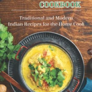 Indian Cookbook: Traditional and Modern Indian Recipes for the Home Cook