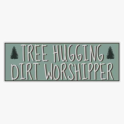 Tree Hugging Dirt Worshipper Hippie Sticker Vinyl Decal Bumper Sticker 5"