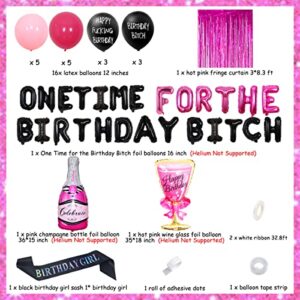 One Time for the Birthday Bitch Decorations for Girls Women Hot Pink - Balloon Banner Fringe Curtain Birthday Girl Sash Champagne Wine Glass Black Prints Balloon for Funny 18th 25th 30th 40th Bday