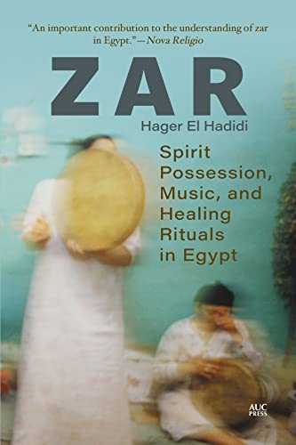 Zar: Spirit Possession, Music, and Healing Rituals in Egypt