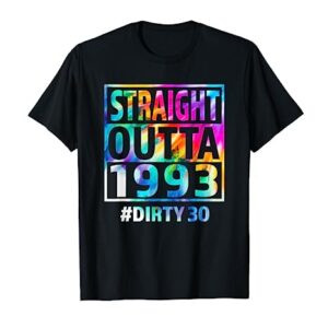 Straight Outta 1993 Dirty Thirty Funny 30th Birthday Gift T-Shirt