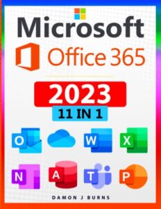 microsoft office 365: 11-in-1: the definitive illustrated microsoft office guide. master the secrets of word, excel, outlook, powerpoint, access, teams, onenote and onedrive in less than 7 days