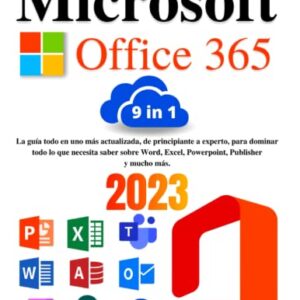 Microsoft Office 365: [9 en 1] La guía todo en uno más actualizada, de principiante a experto, para dominar todo lo que necesita saber sobre Word, ... Publisher y mucho más (Spanish Edition)