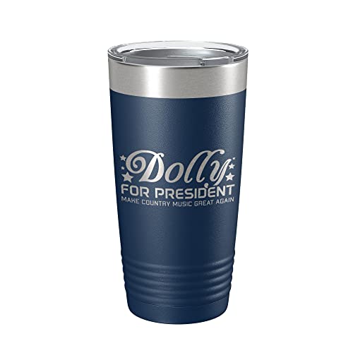 Dolly For President Tumbler Travel Mug Insulated Laser Engraved Parton Gift Coffee Cup 20 oz Navy Blue