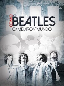 beatles: como los beatles cambiaron el mundo (spanish how the beatles changed the world)