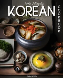 the simply korean cookbook: delicious & easy korean cookbook for everyday meals