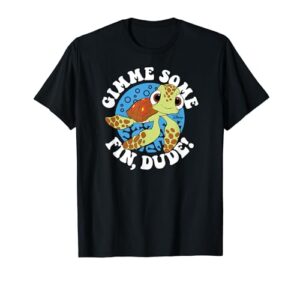 finding nemo - gimme some fin, dude! t-shirt