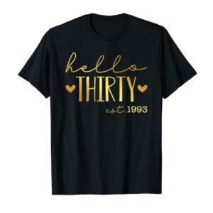 30th Birthday Hello 30 Years Old Est 1993 Born In 1993 T-Shirt