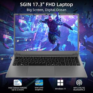 SGIN 17 Inch Laptop, 8GB RAM 256GB SSD Laptops with IPS Full HD, Intel Celeron Quad Core J4105, Mini HDMI, Webcam, Dual Wi-Fi, Buletooth 4.2, 2xUSB 3.0, Expandable Storage 512GB TF(Gray)