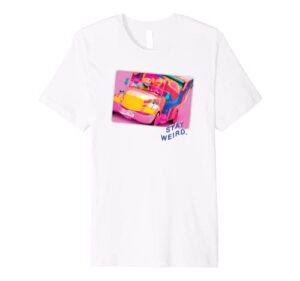 barbie the movie: stay weird premium t-shirt