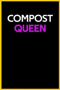 compost queen - garden composting: lined notebook journal for men & women | 120 pages, 6 x 9 inches