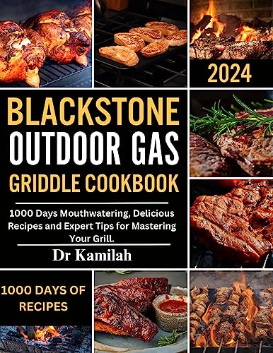 Blackstone Outdoor Gas Griddle Cookbook: 1000 Days Mouthwatering, Delicious Recipes and Expert Tips for Mastering Your Grill.