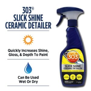 303 (30265 Slick Shine Ceramic Detailer - SiO2 and Carnauba Infused Ceramic Coating - Premium Ceramic Detailing Spray - Increases Shine and Gloss - Works on Paint, Glass, and Wheels - 16Oz