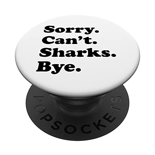 Sorry Can't Sharks Bye - Funny Shark PopSockets Swappable PopGrip