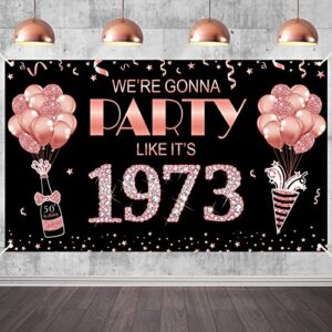 large 50th birthday banner backdrop decorations for women, rose gold we're gonna party like it's 1973 sign party supplies, happy fifty birthday poster for outdoor indoor