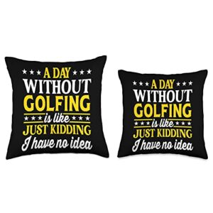 Funny Golf Gift Golfer Birthday Gift A Day Without Funny Golf Throw Pillow, 18x18, Multicolor