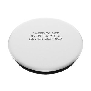 I need to get away from the winter weather PopSockets Standard PopGrip