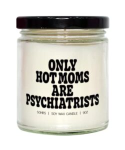 psychiatrist psychiatry mom mother's day mama candle, gifts, home office decor, unique gag idea, him her