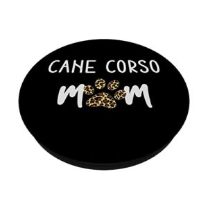 Cane Corso Mom Funny Cane Corso Dog Lovers Gift Mom Womens PopSockets Swappable PopGrip