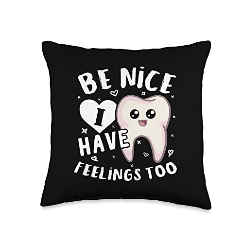 Dentists Humor Sayings Dental Assistant Gift Be Nice I Have Feeling Too Cute Tooth Dentistry Throw Pillow, 16x16, Multicolor