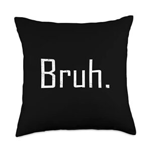 loupus 24/7 bruh meme funny saying brother greeting men teens boys bro throw pillow, 18x18, multicolor