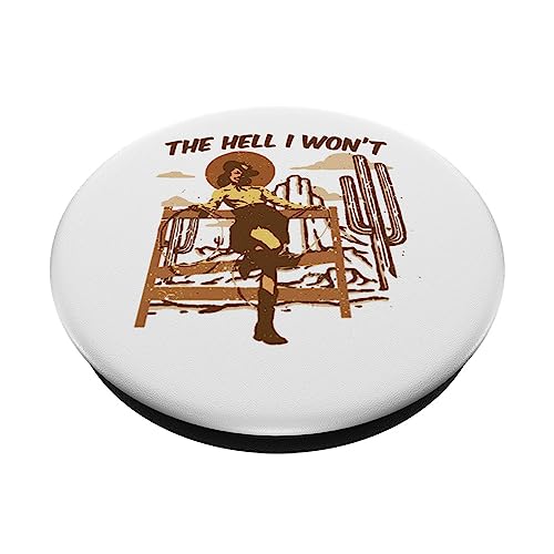 The Hell I Wont Cowgirl Cowboy Western Country Vintage Texas PopSockets Standard PopGrip