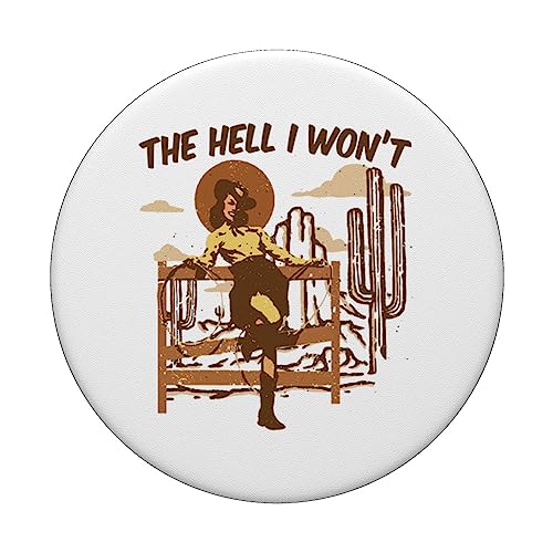 The Hell I Wont Cowgirl Cowboy Western Country Vintage Texas PopSockets Standard PopGrip