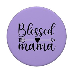 Mom Blessed Mama Motherhood Mother's Day PopSockets Standard PopGrip