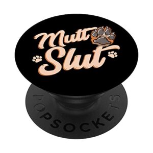 mutt slut animal rights dog rescuer volunteer doggo adoption popsockets swappable popgrip