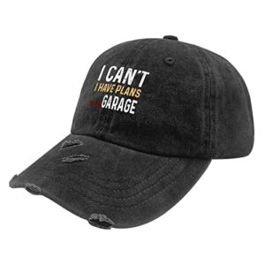 i Cant i Have Plans in The Garage Dad Hats Garage Dad Hats for Men Vintage Dad Hats Adjustable