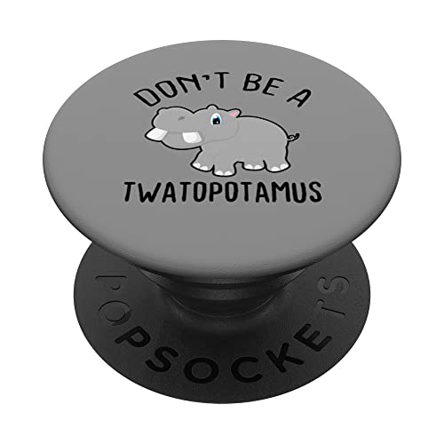 Don't Be A Twatopotamus funny and cute Hippo Hippopotamus PopSockets Swappable PopGrip