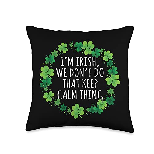 Ireland Irish Gaelic Roots Green Shamrock Gifts I'm Irish We Don't Do That Keep Calm Thing St Patricks Day Throw Pillow, 16x16, Multicolor