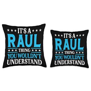 Raul Gift Raul Tee Men Name Birthday Gifts Thing Wouldn't Understand Personal Name Raul Throw Pillow, 18x18, Multicolor