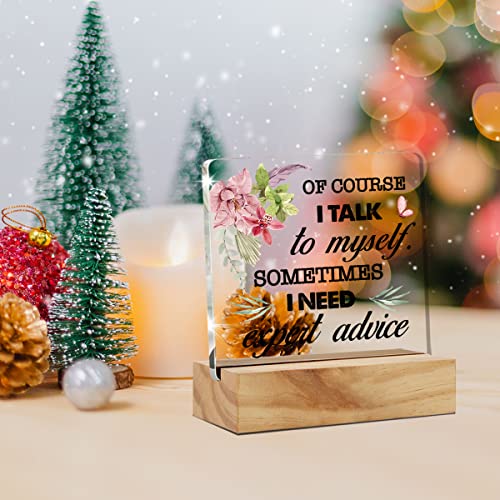 Of Course I Talk to Myself Sometimes I Need Expert Advice Desk Decor Acrylic Desk Sign Acrylic Plaque Home Office Room Decoration Gift 4.7"x4.7"