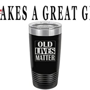 Rogue River Tactical Best Funny Sarcastic 20 Oz. Travel Tumbler Mug Old Lives Matter Senior Citizen Novelty Cup Retirement Birthday Gag Gift Mom Dad Grandma or Grandpa (Black)