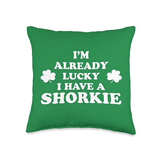 Lucky Shorkie Owner Design I'm Already Lucky I Have A Shorkie St Patrick's Day Throw Pillow, 16x16, Multicolor