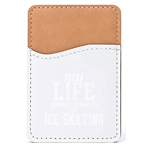 DistinctInk Adhesive Phone Wallet / Card Holder – Universal Vegan Leather Credit Card ID Adhesive Sleeve, Travel Light with Essential Items - My Life Mainly Consists of Ice Skating